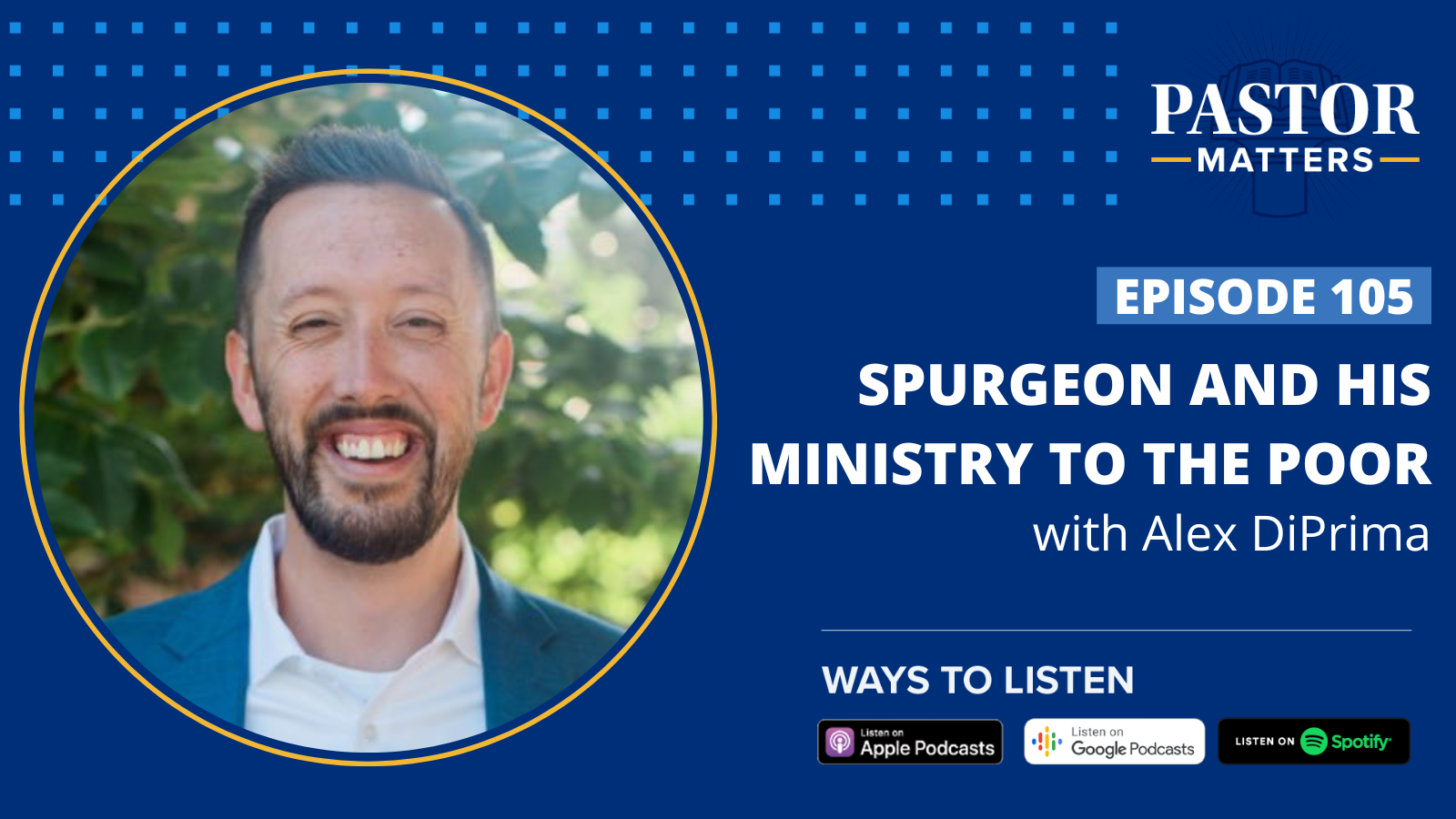Episode 105: Spurgeon and His Ministry to the Poor with Alex DiPrima ...
