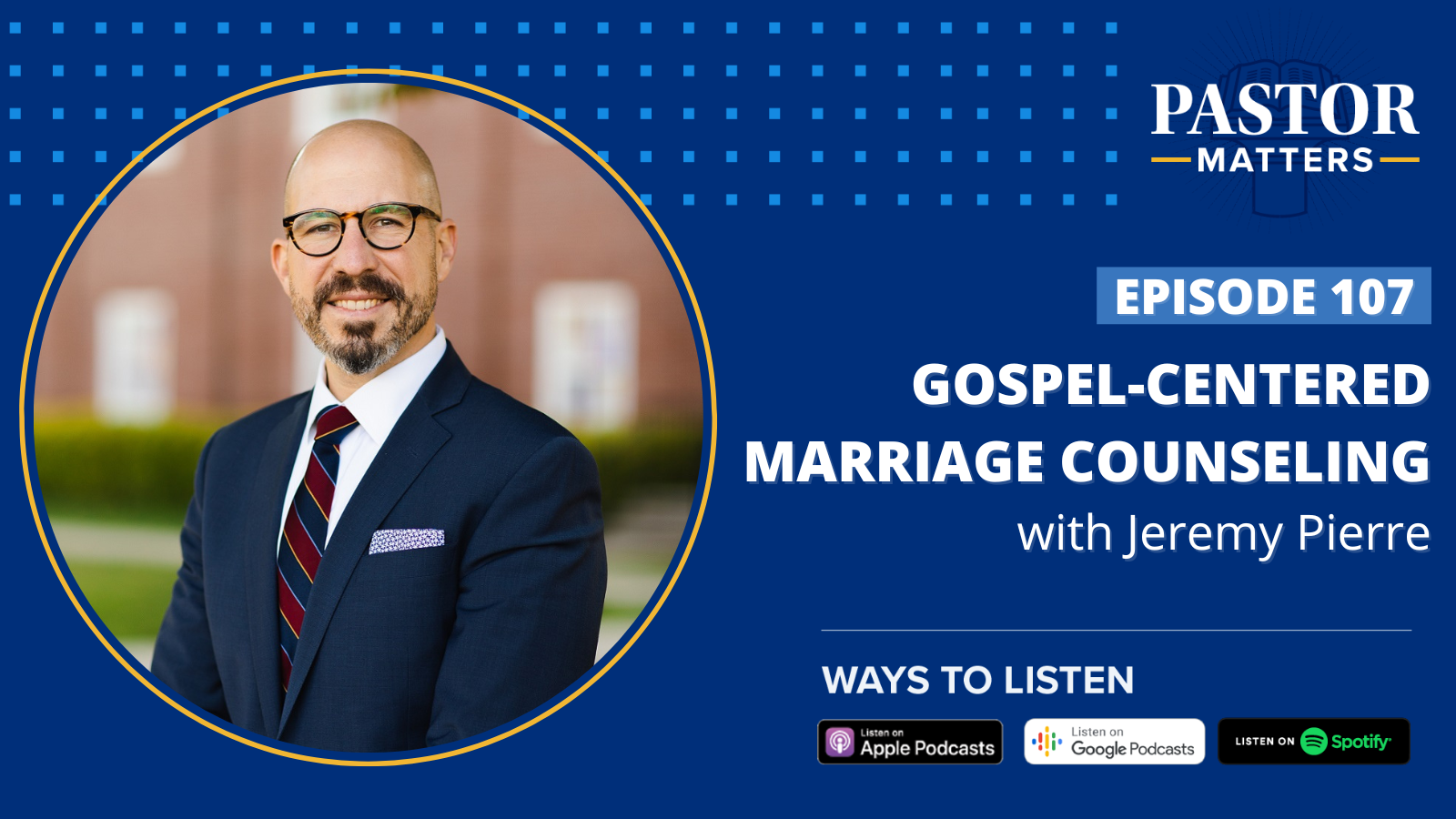 Episode 107: Gospel-Centered Marriage Counseling with Jeremy Pierre ...