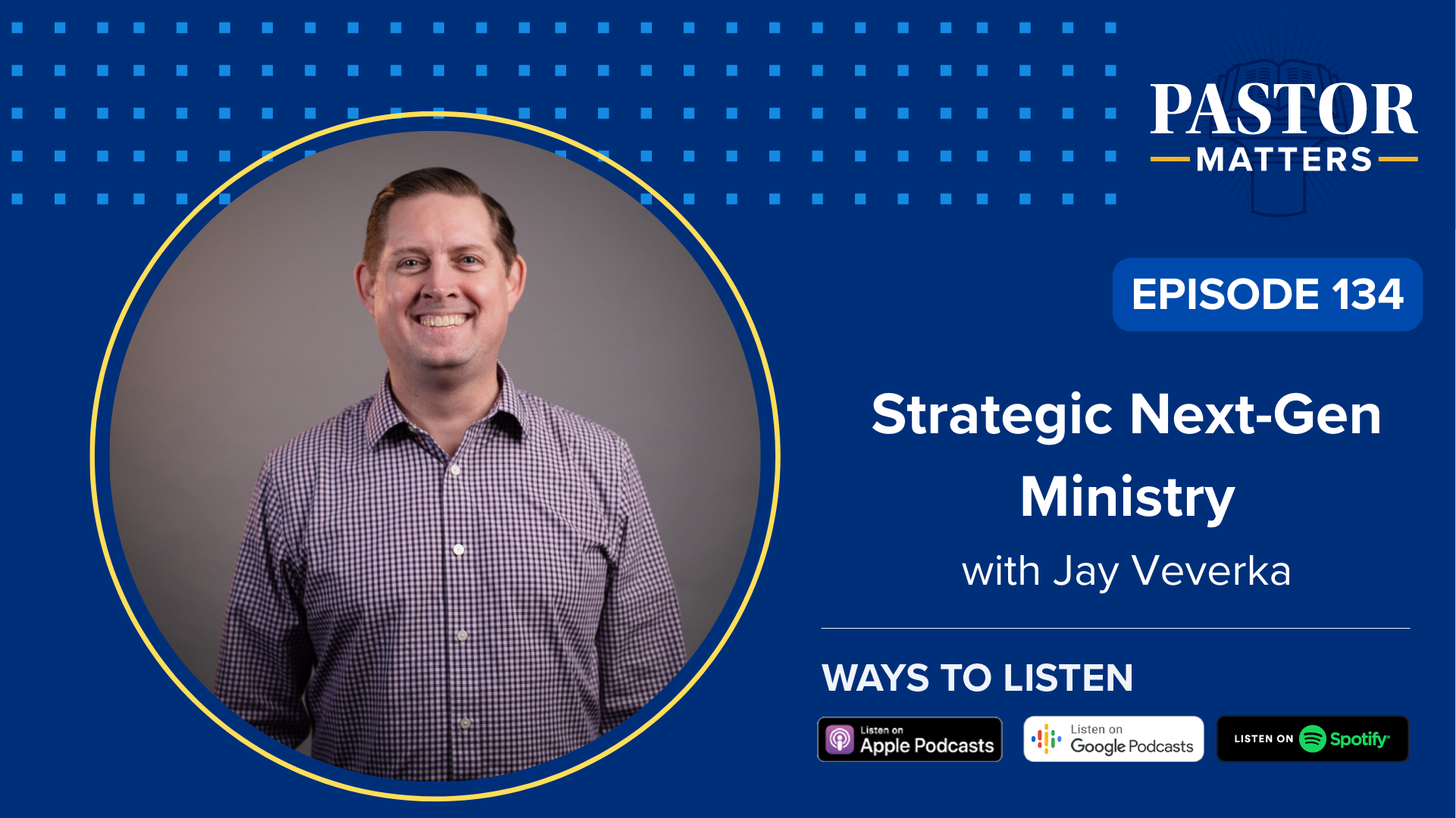 Episode 134: Strategic Next-Gen Ministry - Center for Preaching and ...