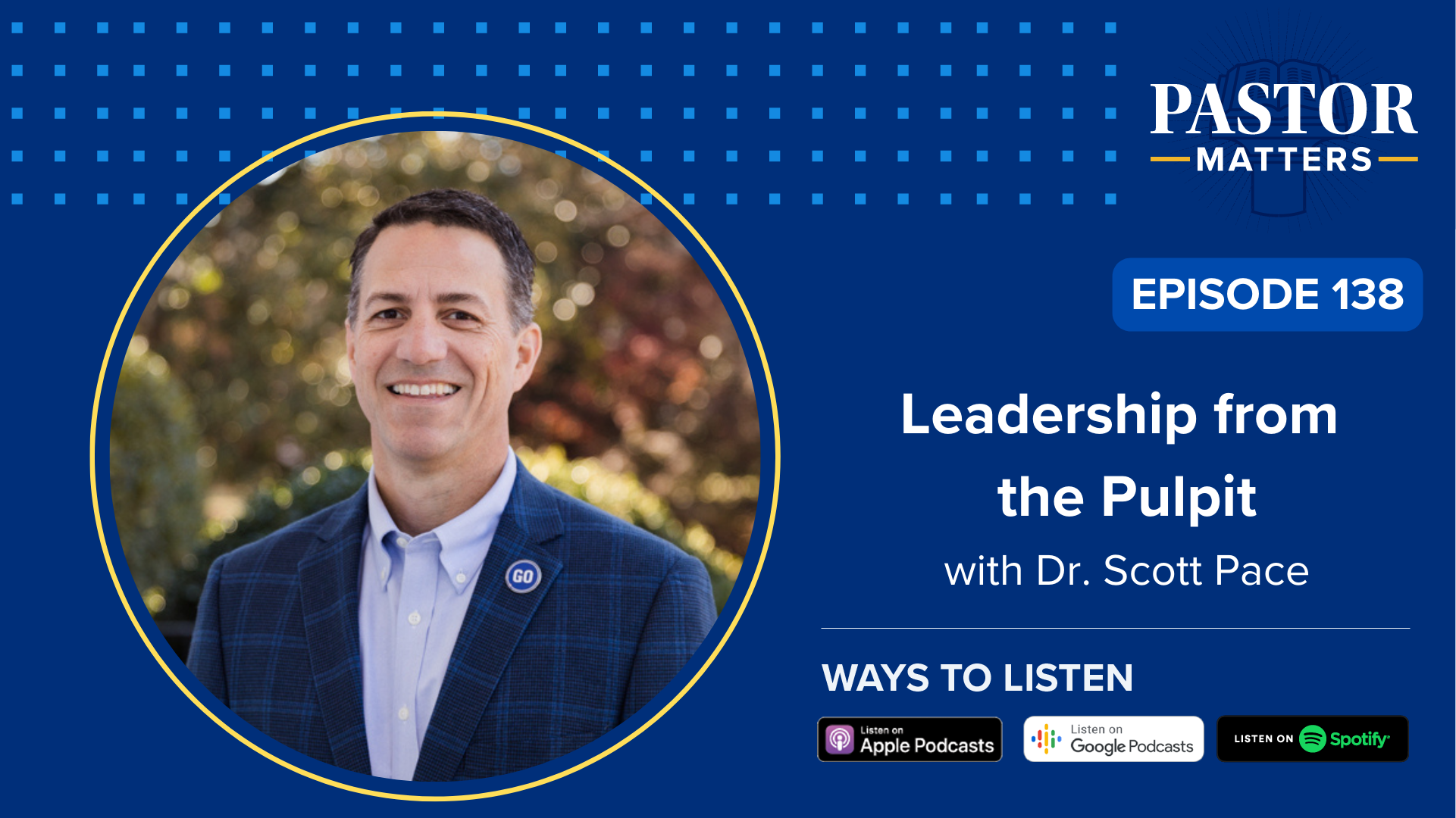Episode 138: Leadership from the Pulpit with Dr. Scott Pace - Center ...