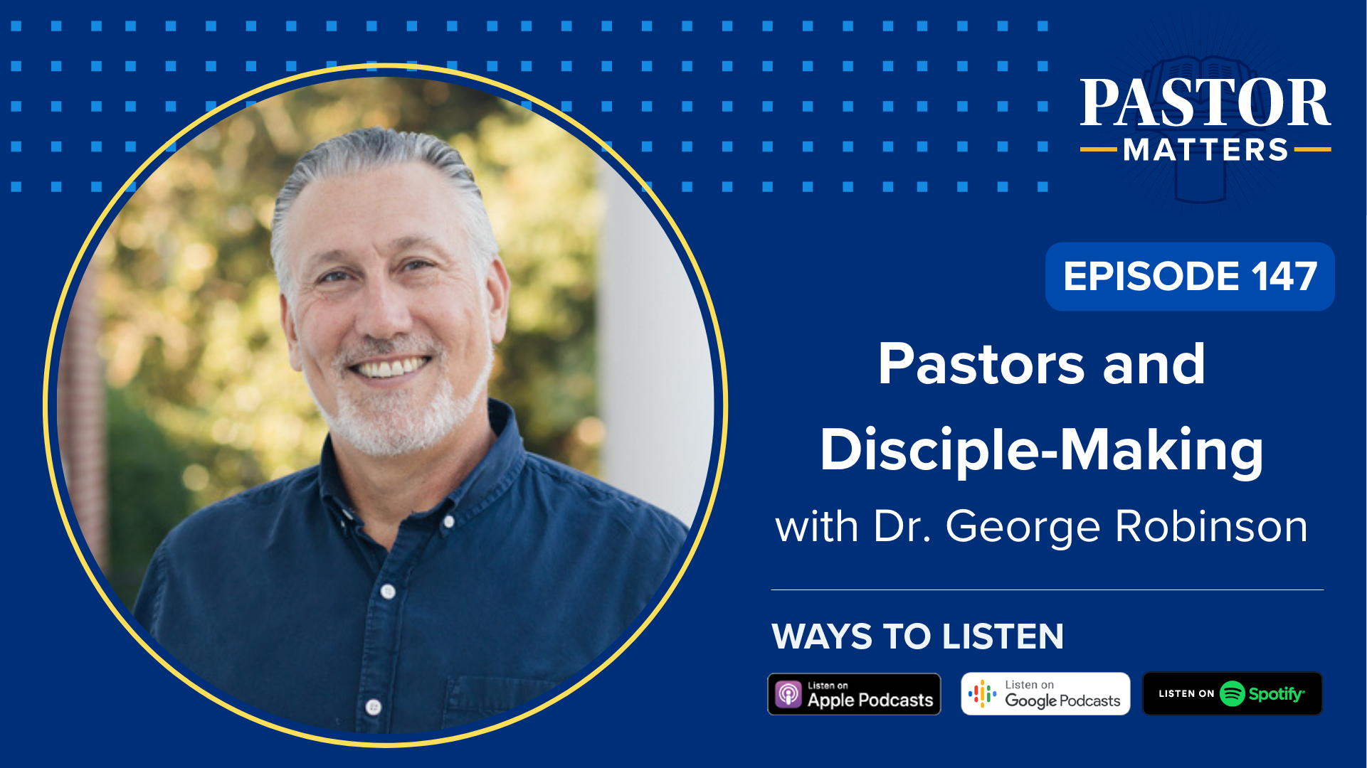 Episode 147: Pastors and Disciple-Making with Dr. George Robinson ...