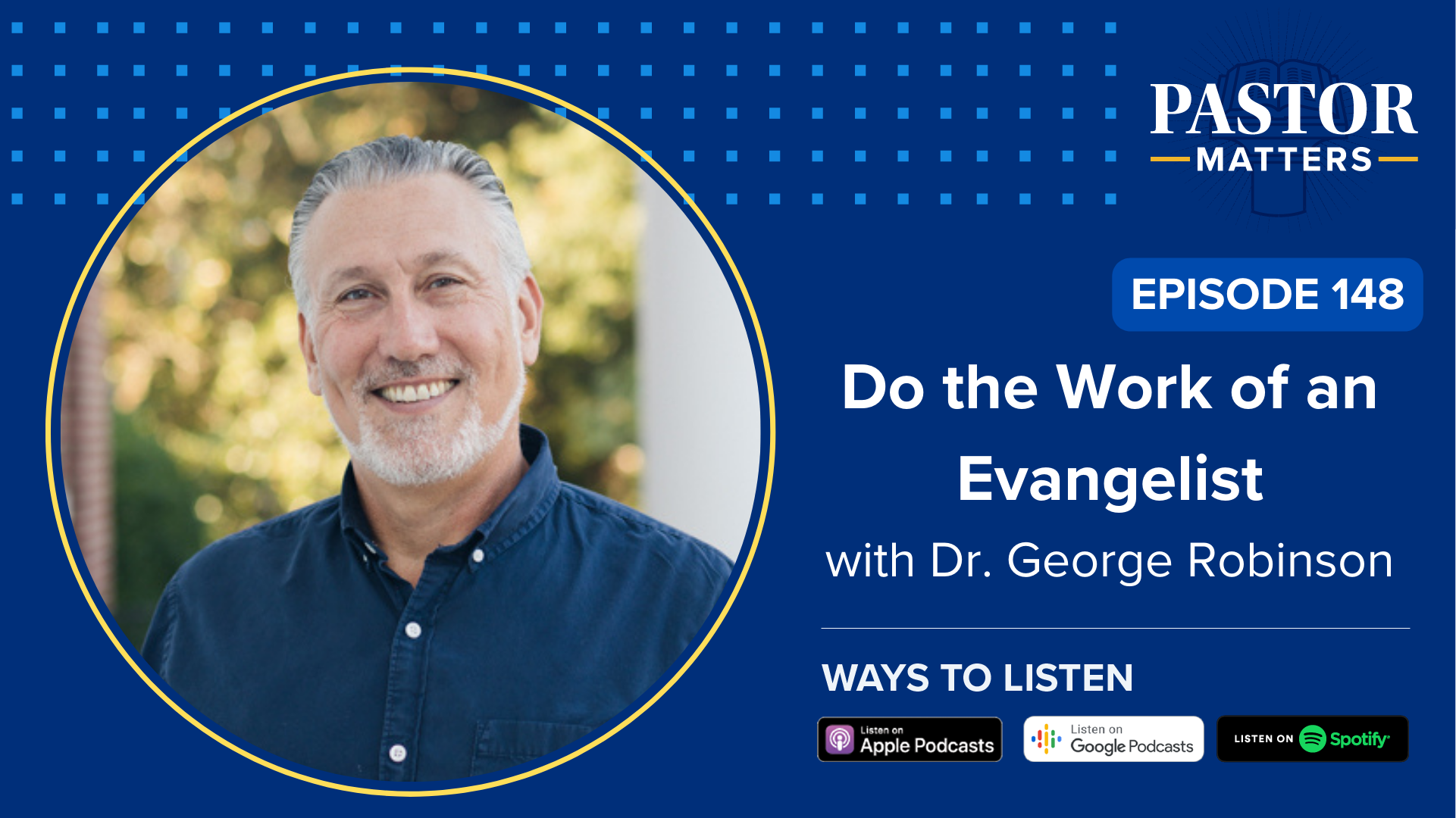 Episode 148: Do the Work of an Evangelist with Dr. George Robinson ...