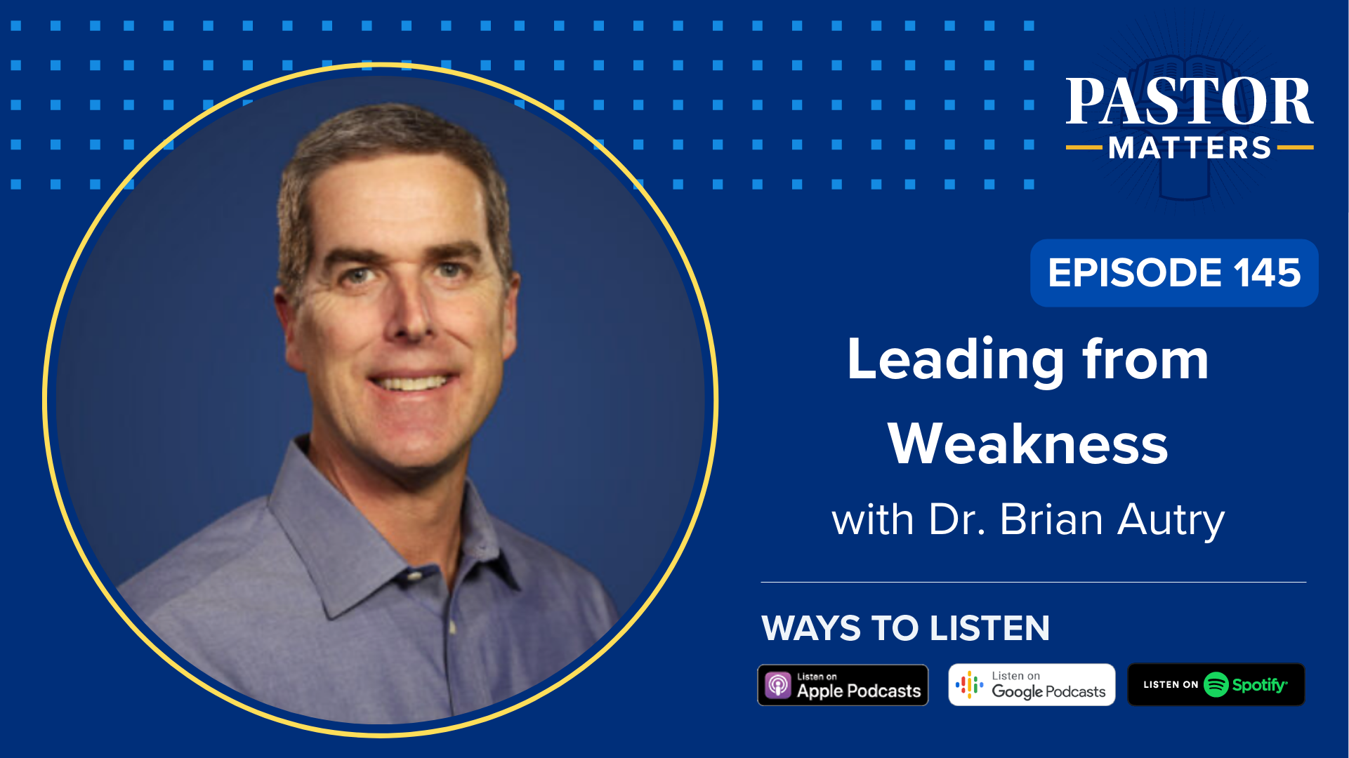 Episode 145: Leading from Weakness with Dr. Brian Autry - Center for ...