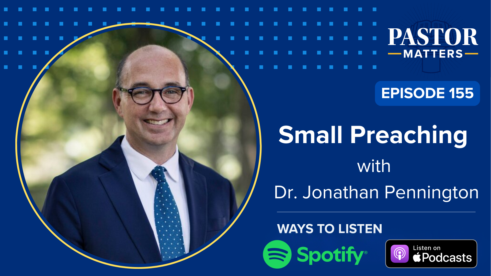 Episode 155: Small Preaching with Dr. Jonathan Pennington - Center for Preaching and Pastoral ...