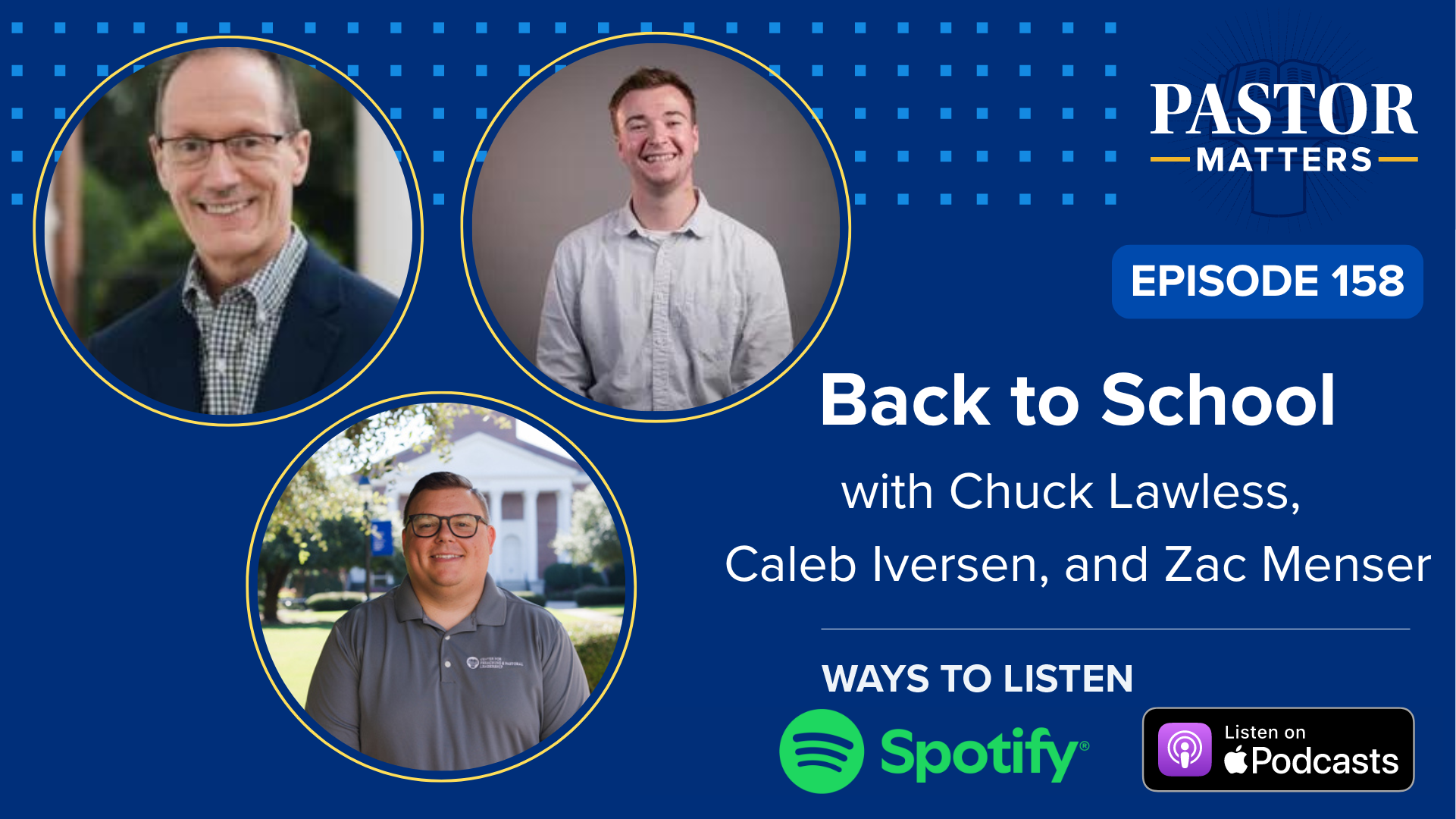 Episode 158: Back to School with Chuck Lawless, Caleb Iversen, and Zac ...