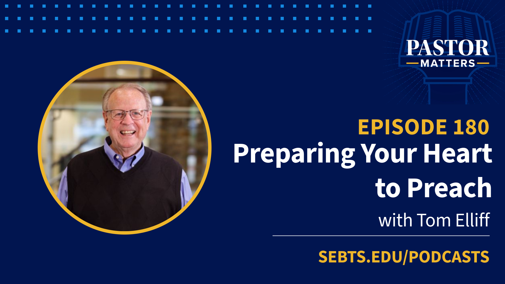 Episode 180: Preparing the Heart to Preach with Tom Elliff - Center for ...