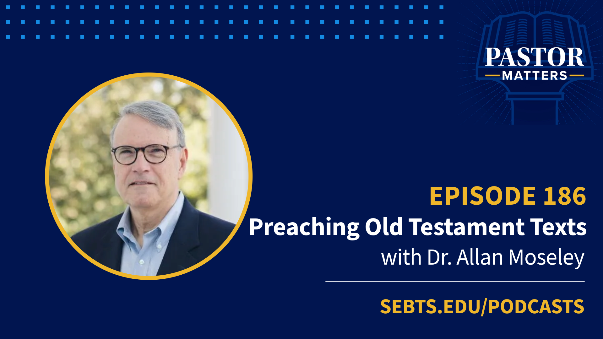 Episode 186: Preaching Old Testament Texts with Dr. Allan Moseley ...
