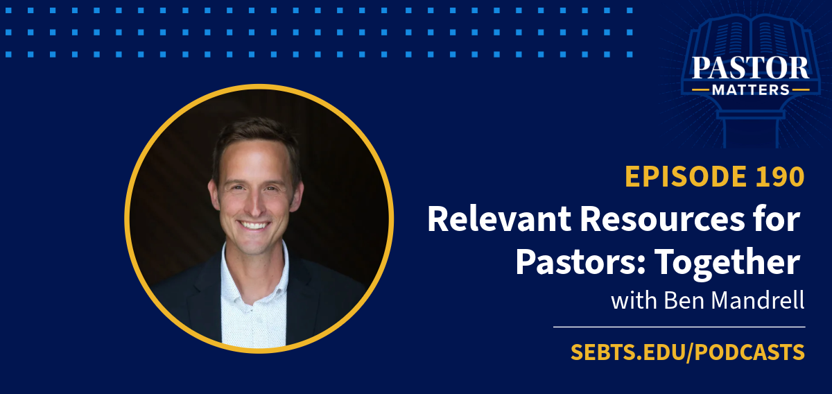 Episode 190: Relevant Resources for Pastors - Together with Ben ...