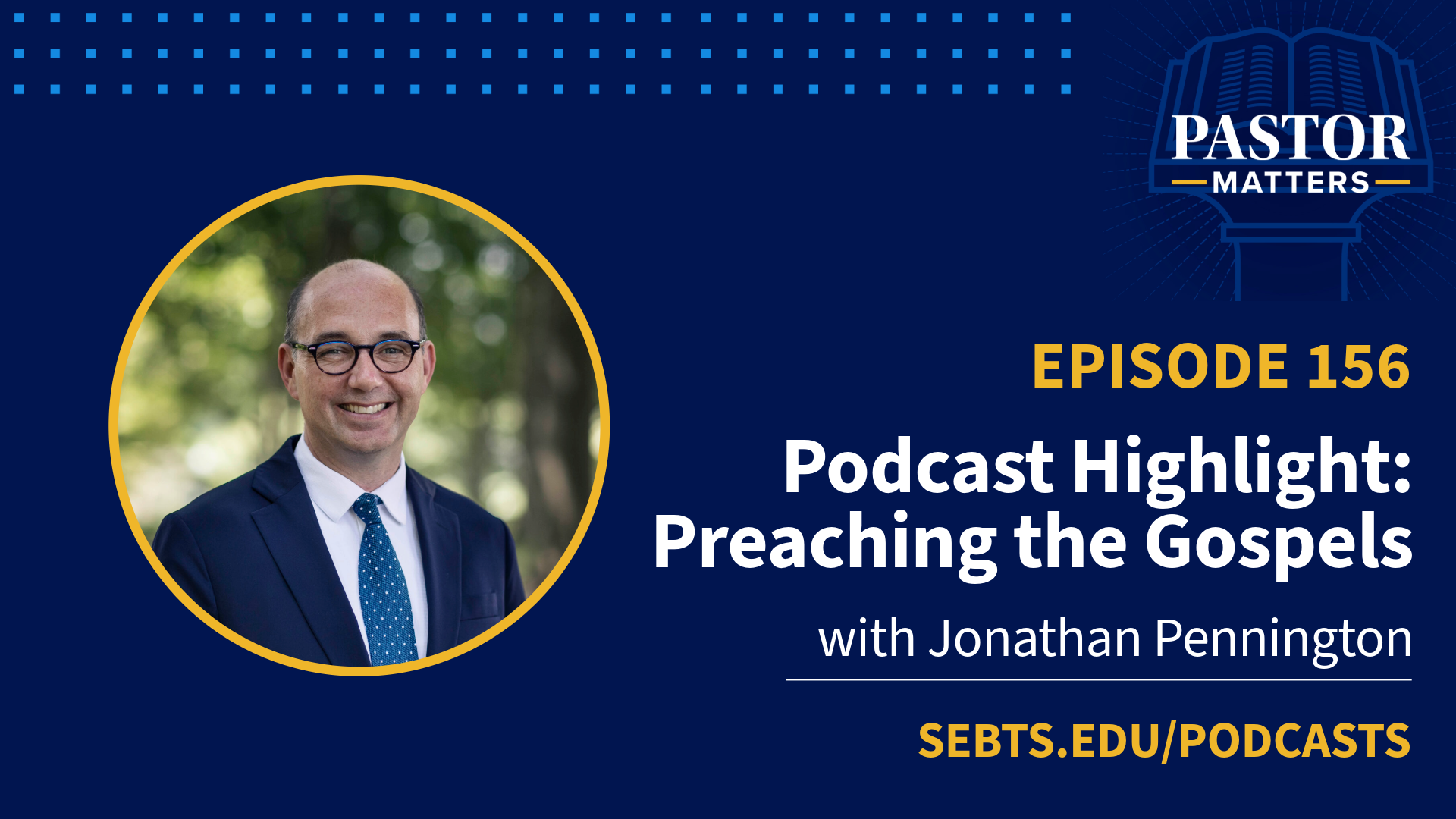 Podcast Highlight - Episode 156: Preaching the Gospels with Jonathan Pennington - Center for ...