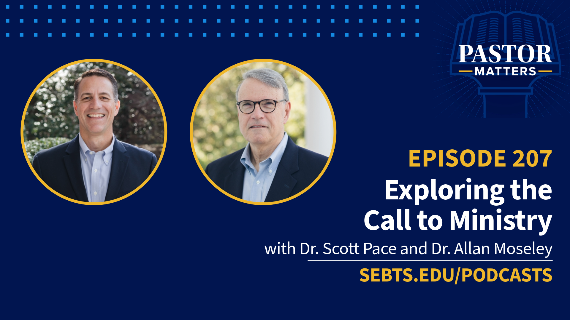 Episode 207: Exploring the Call to Ministry with Dr. Scott Pace and Dr ...