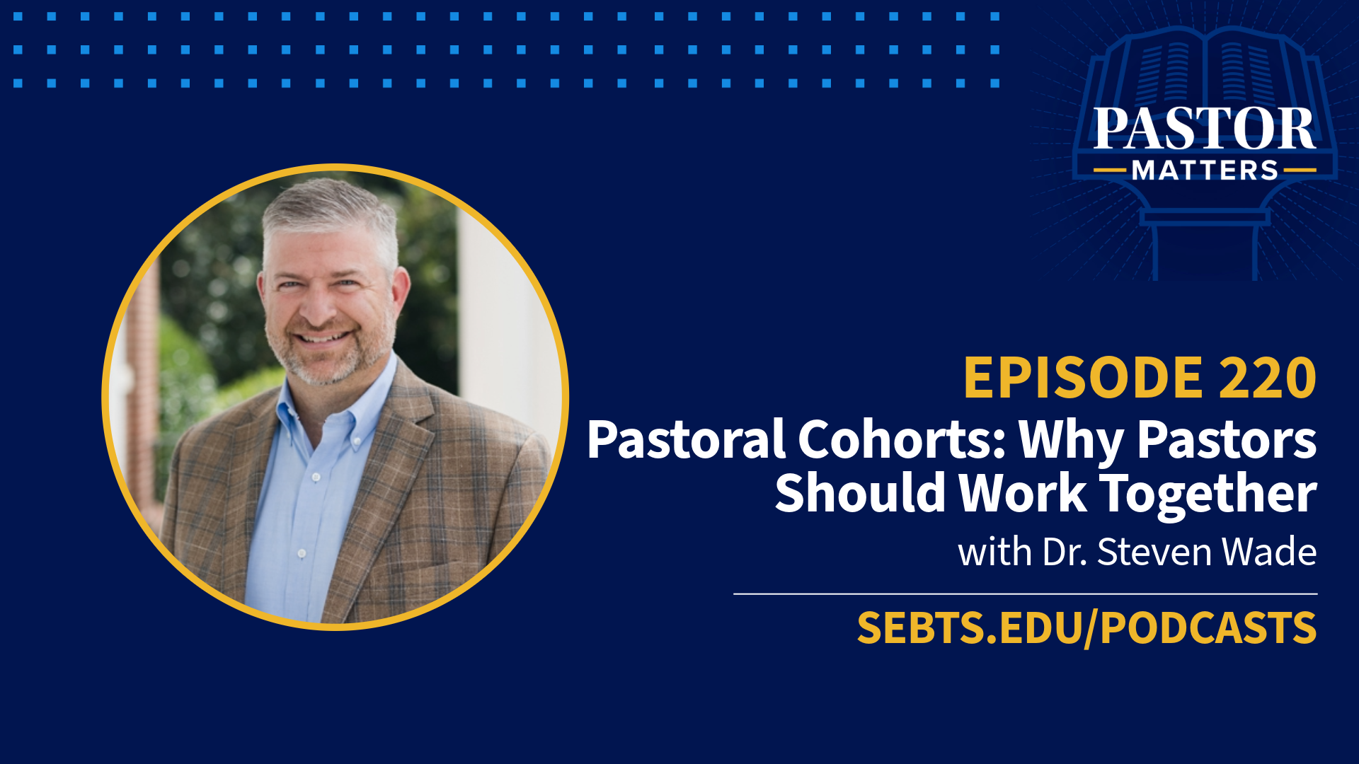 Episode 220 - Pastoral Cohorts: Why Pastors Should Work Together with ...