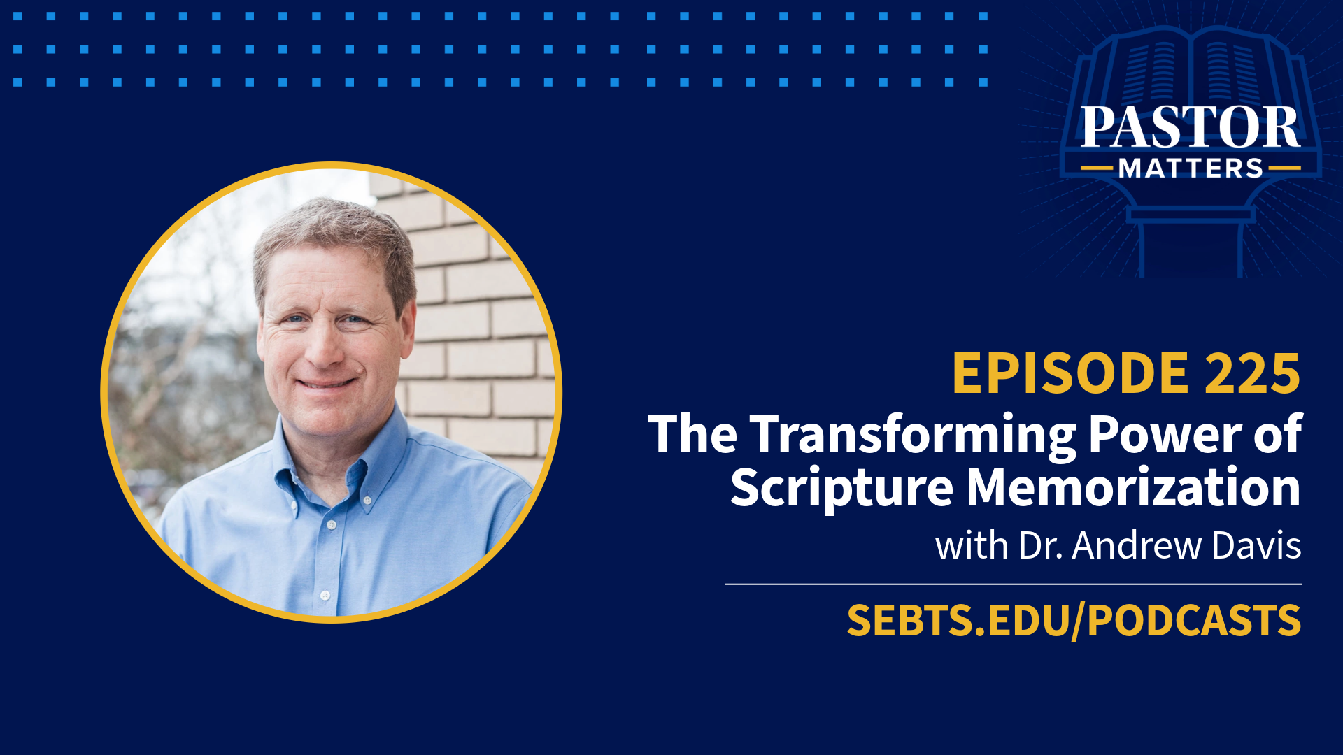 Episode 225 - The Transforming Power of Scripture Memorization with Dr ...